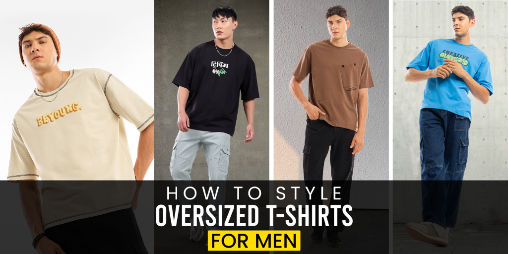 How To Style Oversized T Shirts For Men A Perfect Guide
